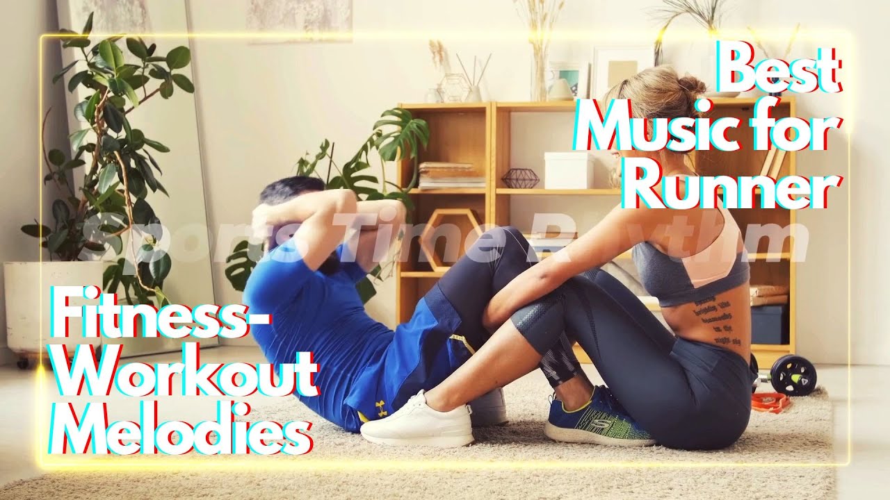 Best Music for Runner - Workout Melodies - Gym Soundtrack - Health ...