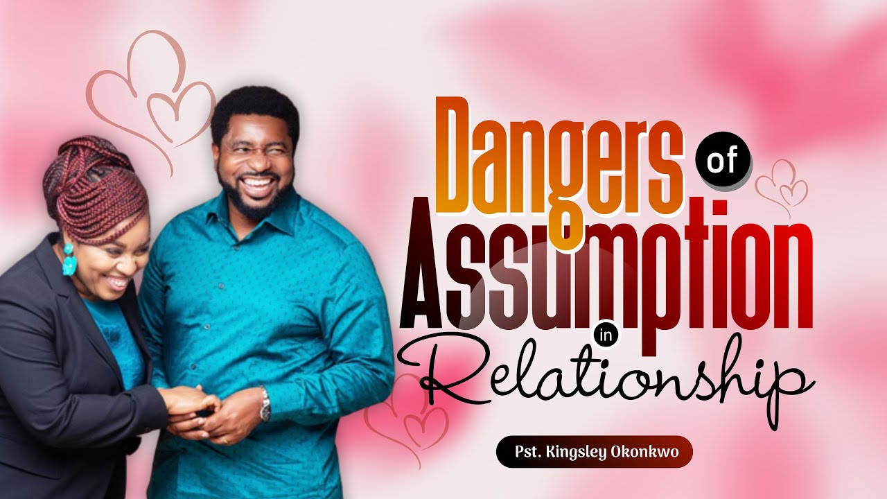 THE DANGERS OF ASSUMPTION IN RELATIONSHIP - YouTube
