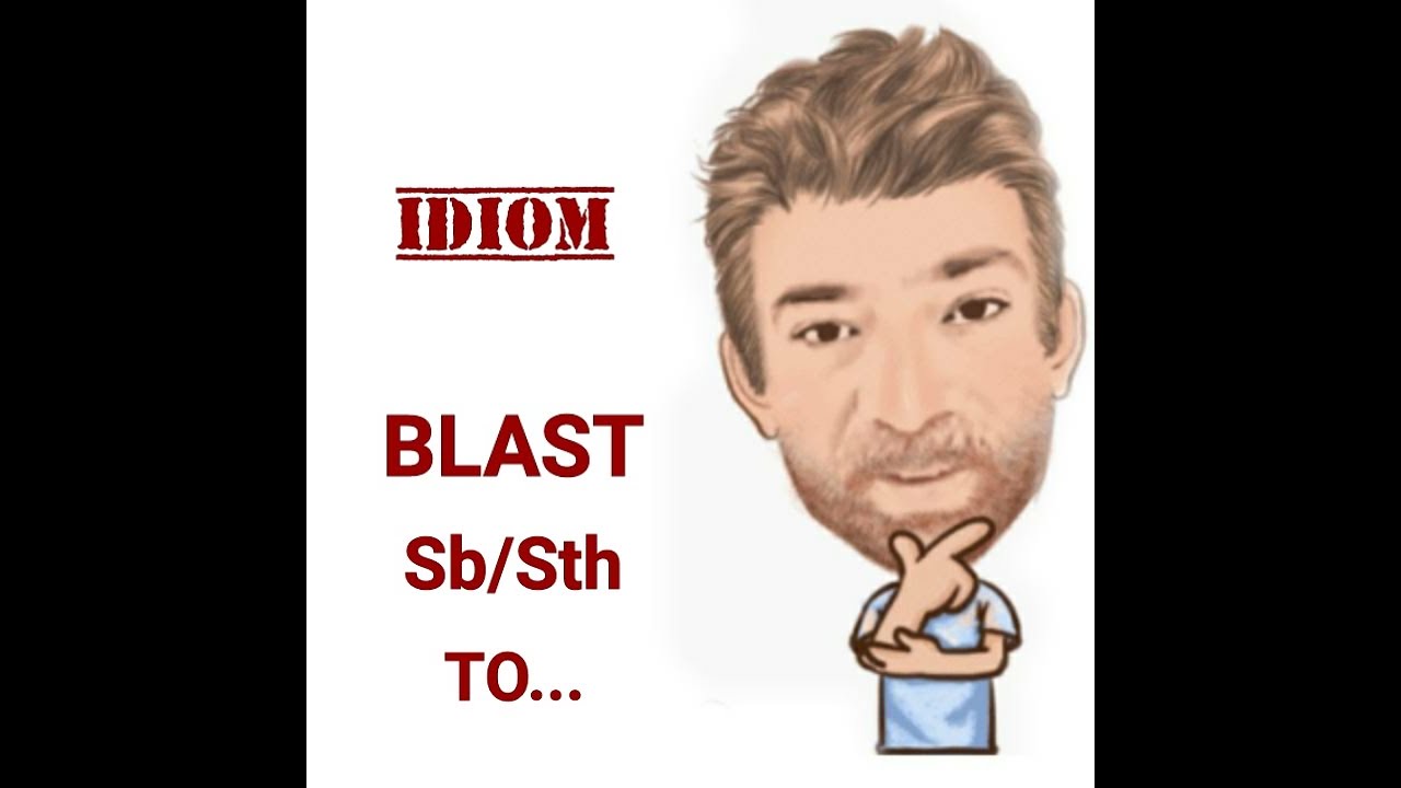 blast-someone-to-kingdom-come-idioms-641-two-meanings-english