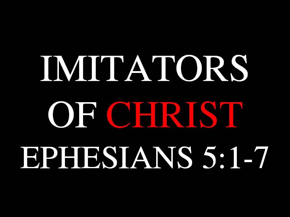 8-21-16 AM Imitators of Christ from Ephesians 5:1-7 - YouTube
