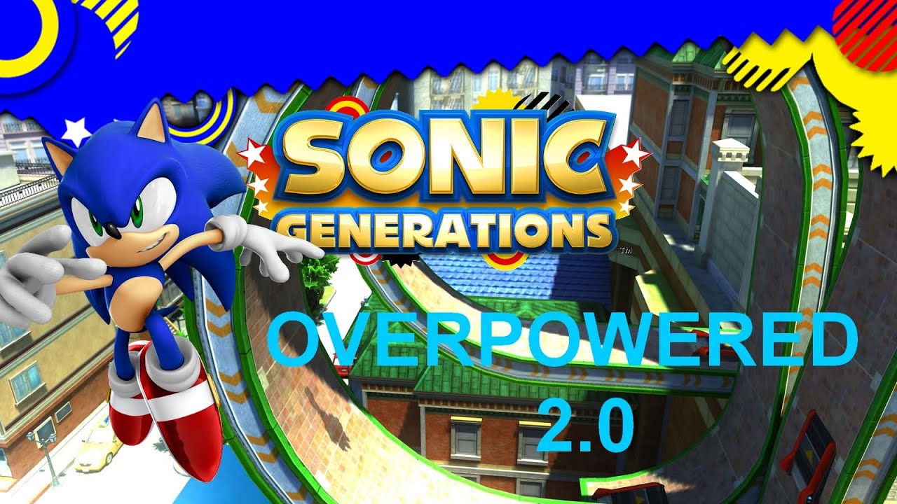 Sonic Generations - Overpowered 2.0 Mod - YouTube