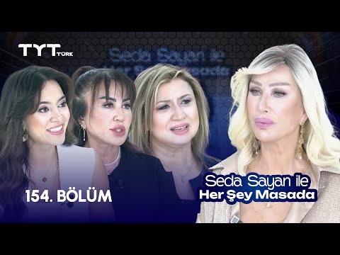 Seda Sayan ile Her Şey Masada | 154. Bölüm • Ayça Kuru, Tülay Erciyas Kaya, Hayriye Değirmenci Yadel