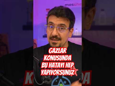Gazlar konusunda bu hatayı hep yapıyorsunuz