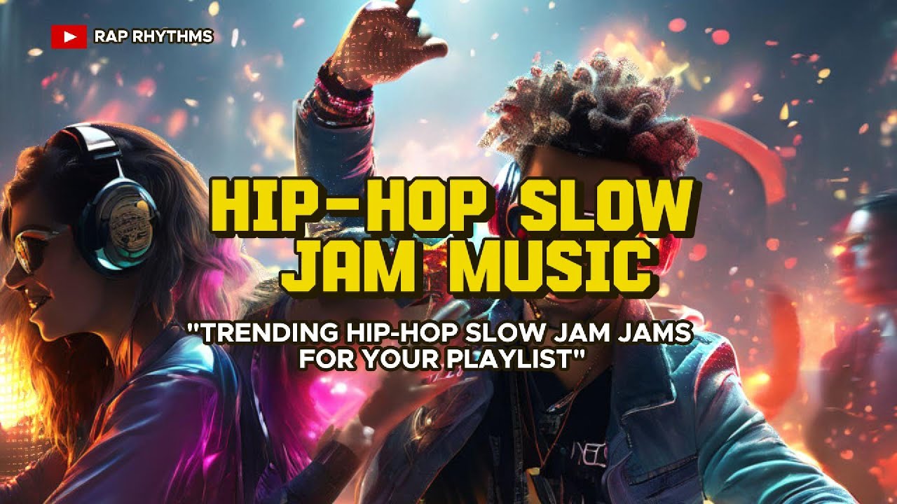 HIP-HOP SLOW JAM MUSIC| Trending Hip-Hop Slow Jam Jams Music For Your ...