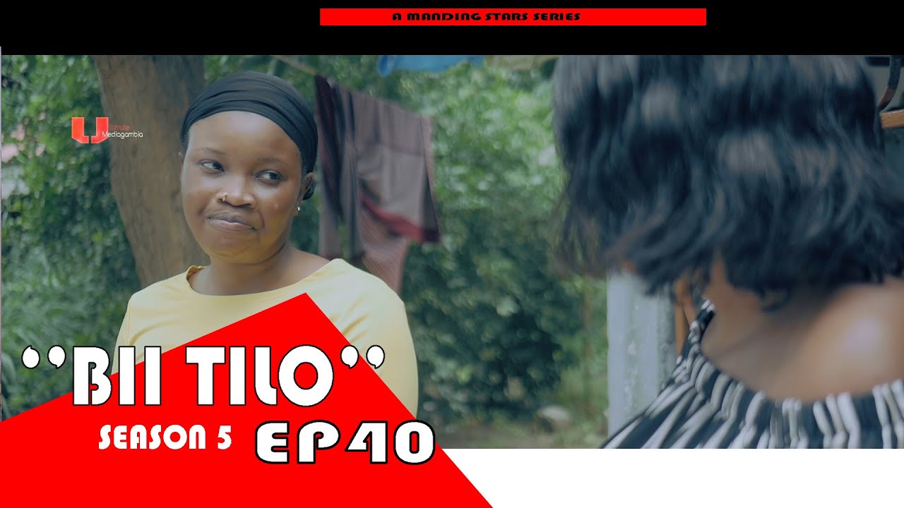 BII TILO "season 5 EP 40 || a Manding Stars Series| Latest Mandinka 🇬🇲 ...