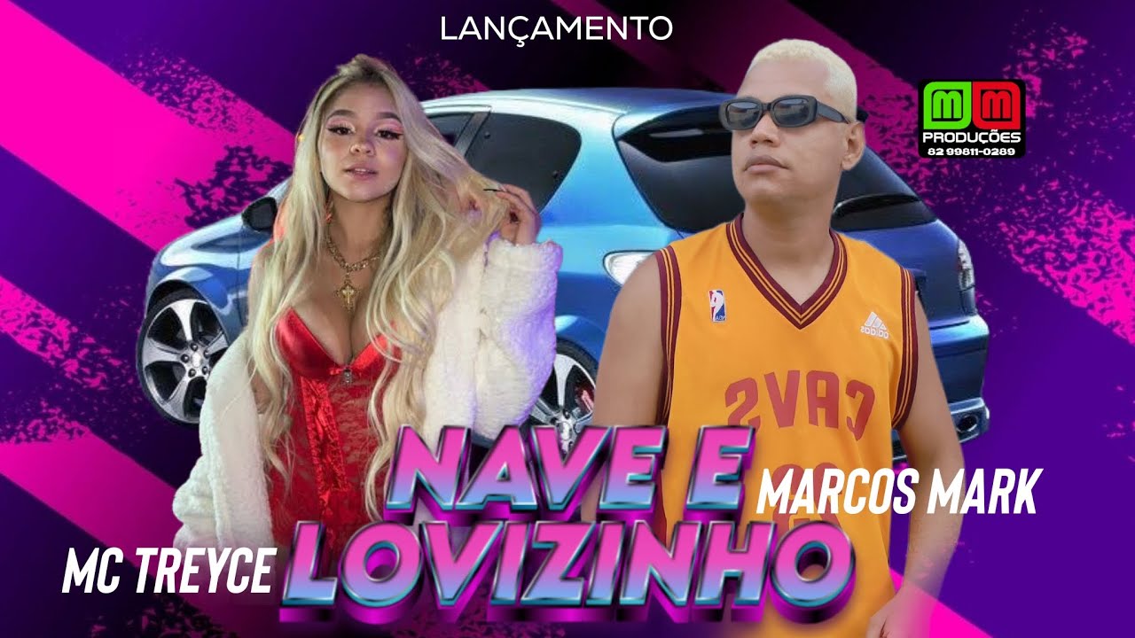 NAVE E LOVIZINHO - MARCOS MARK e MC TREYCE - YouTube