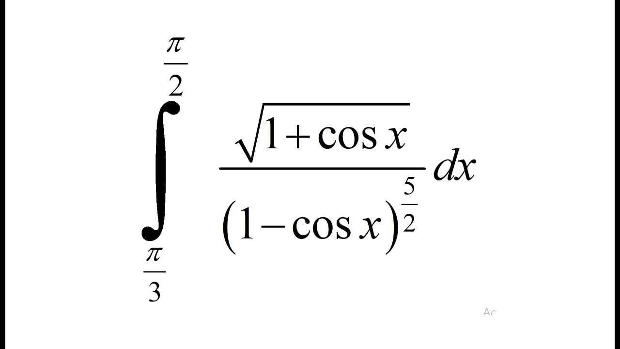 Integral pi/3 to pi/2 root (1 + cos x)/(1-cos x)^5/2 detailed solution ...