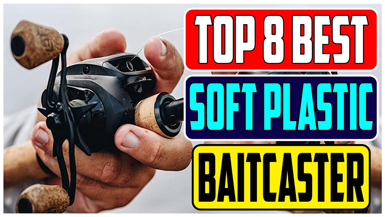 Top 8 Baitcaster Reels for Soft Plastics In 2024 | Best Baitcaster ...
