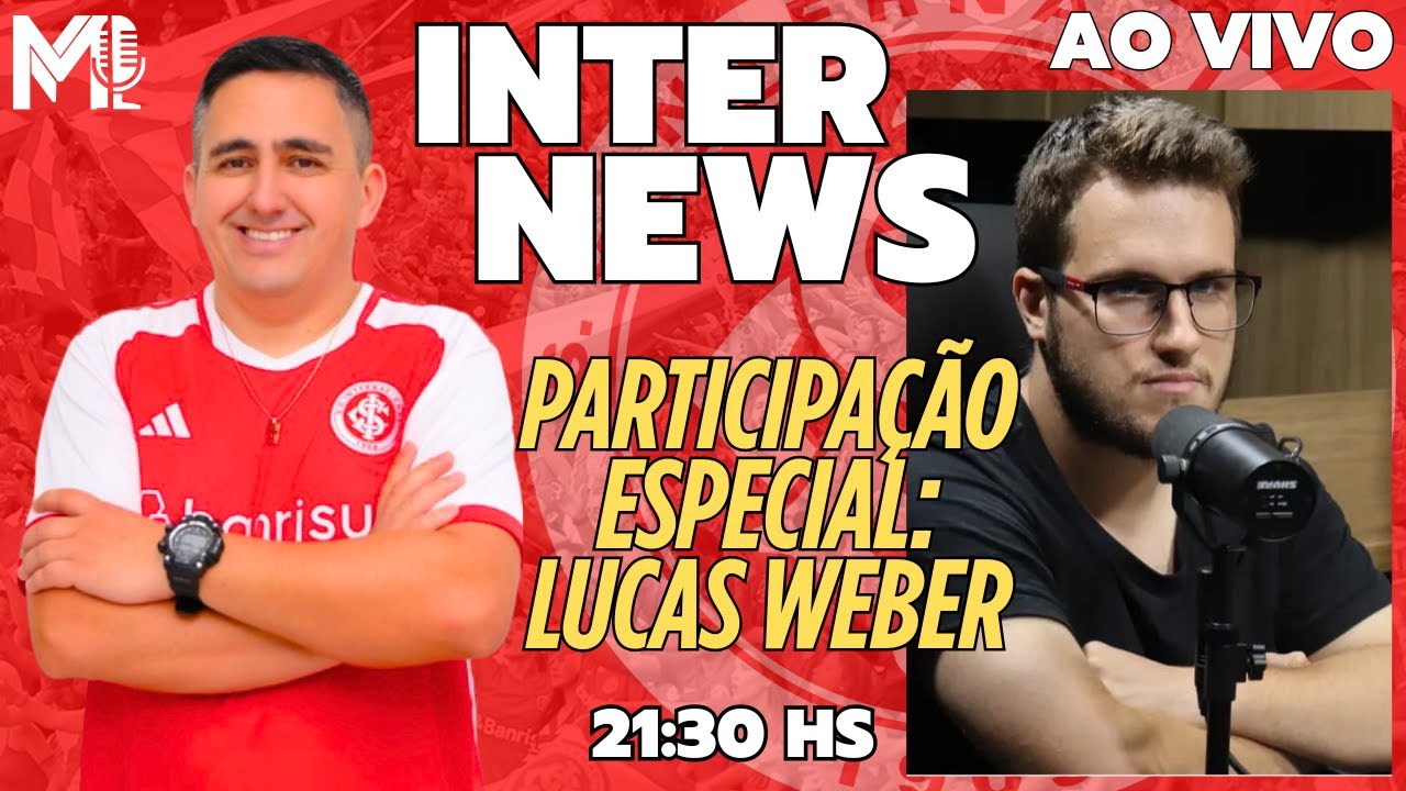 #INTER NEWS ESPECIAL: PARTICIPAÇÃO DE LUCAS WEBER | AS NOVIDADES DO DIA ...