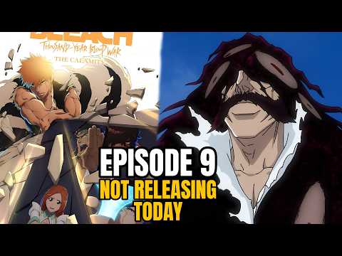Bleach TYBW Part 4 Episode 9 Not Releasing Today!