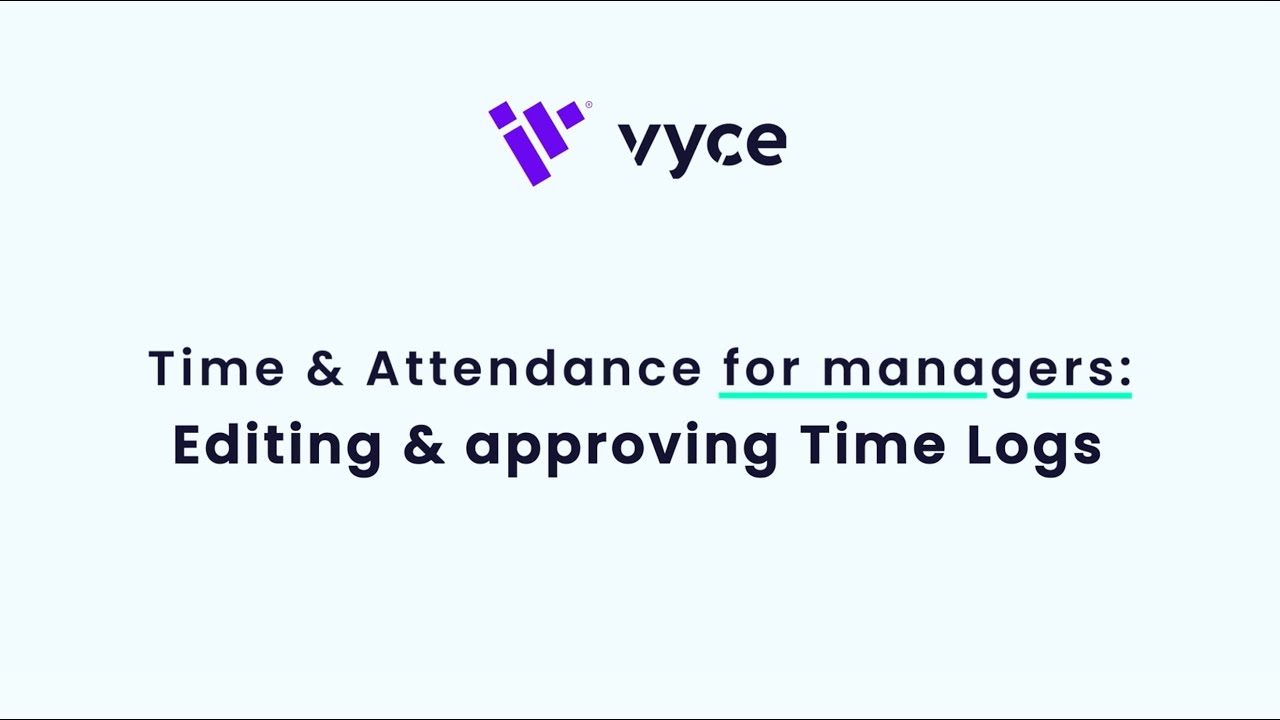 Editing & Approving Time Logs - Vyce Time & Attendance Module - YouTube