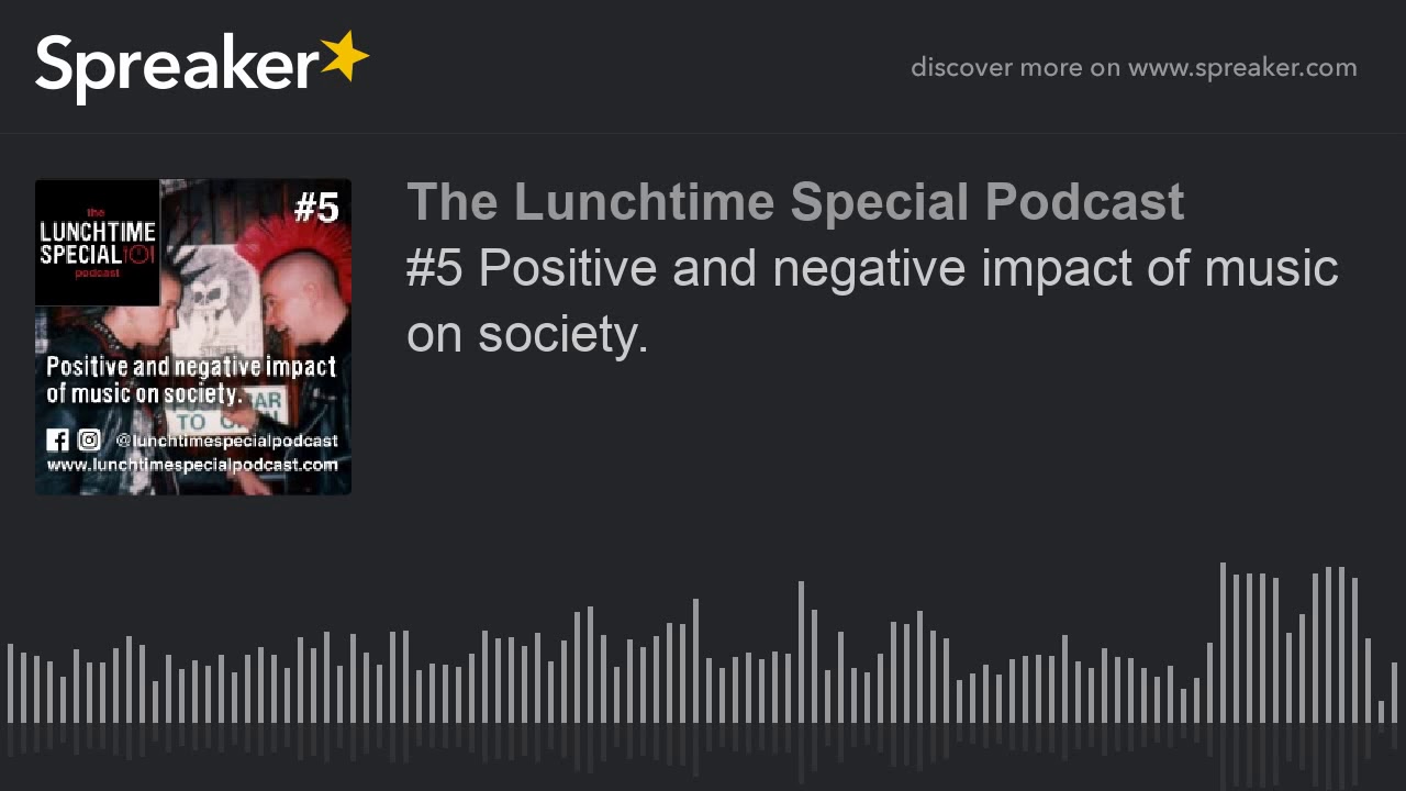 #5 Positive and negative impact of music on society. (part 3 of 3, made ...
