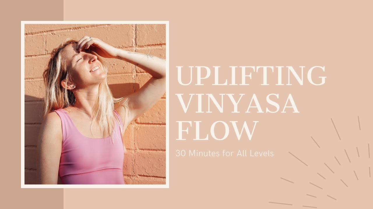 30 Minute - Uplifting Vinyasa Yoga Flow - YouTube