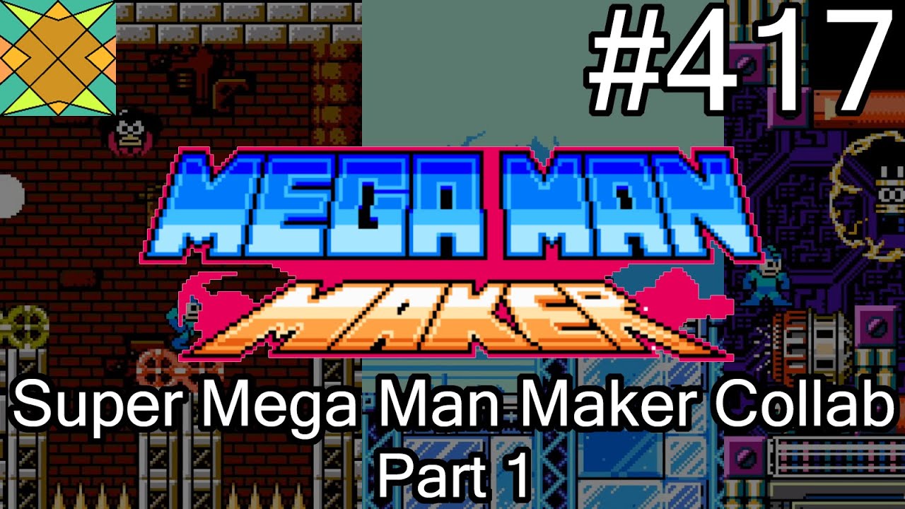 Let's Play Mega Man Maker - #417: "Super Mega Man Maker Collab" Levels (1/2) - YouTube