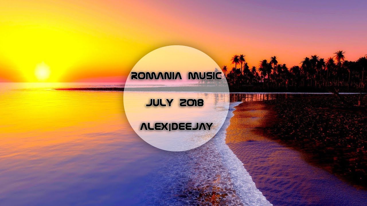 Romania Music July 2018 AlexDeeJay - YouTube