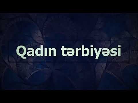 Qadın tərbiyəsi  ¦¦  Veysəl Veysel Orucov
