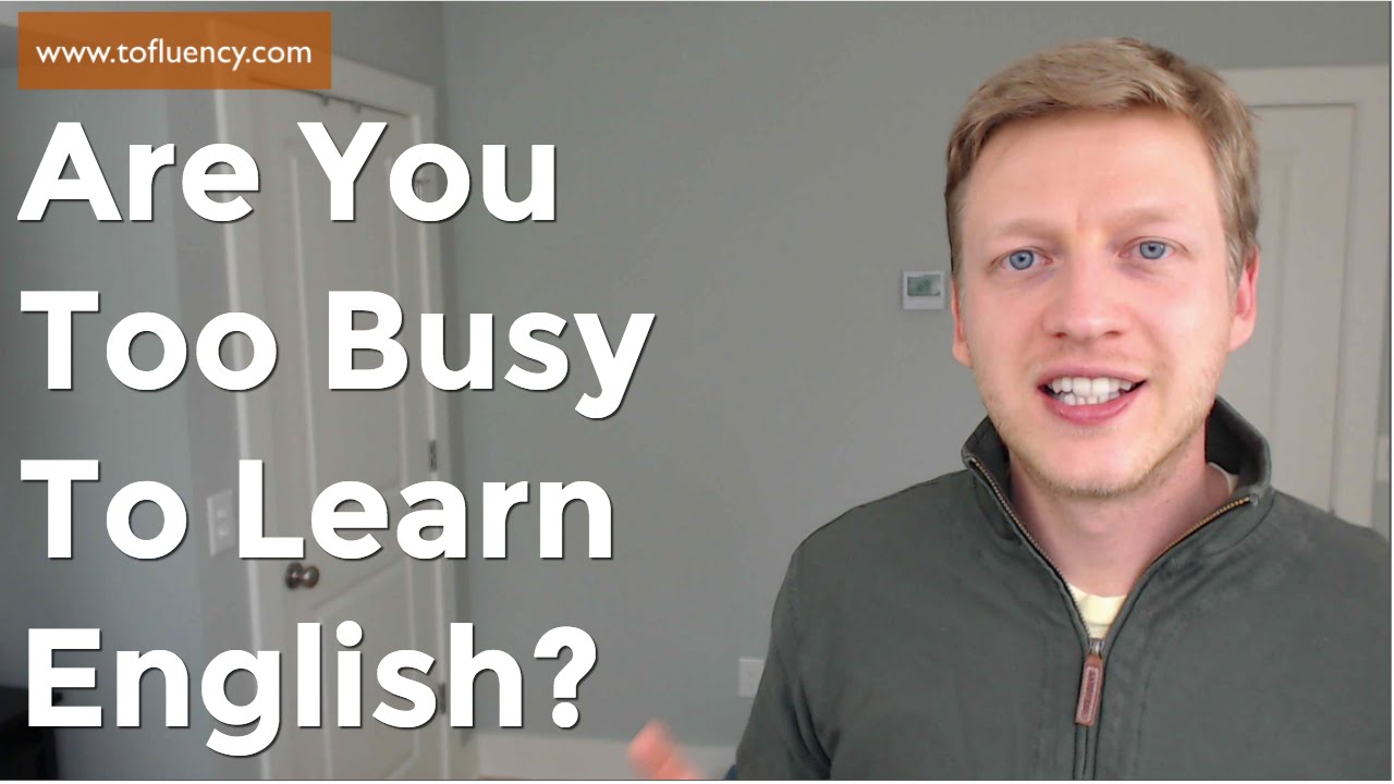 Are You too Busy to Learn English? Watch This! - YouTube