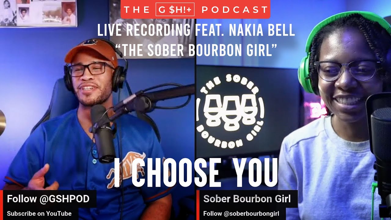 I Choose You feat. Nakia Bell "The Sober Bourbon Girl" | The G $h ...