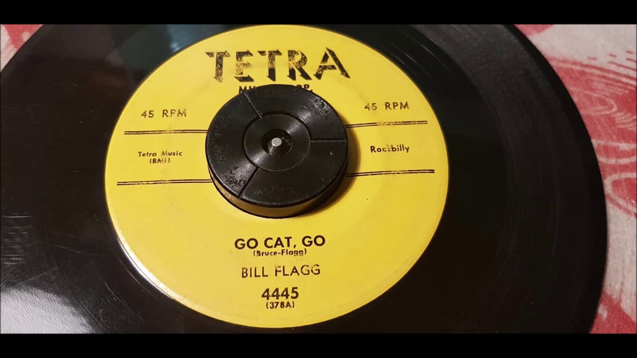 Bill Flagg - Go Cat, Go - 1956 Rockabilly - TETRA 4445 - YouTube