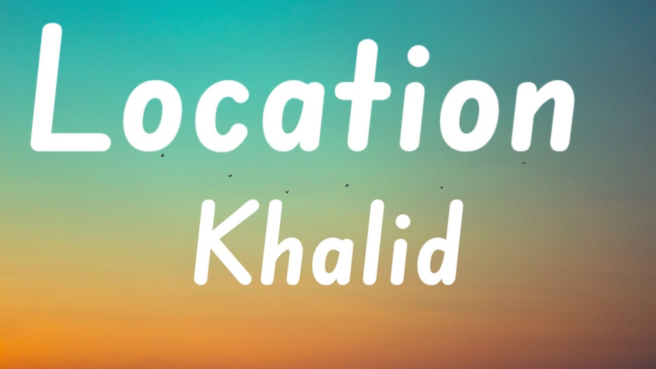 Khalid - Location (Lyrics) - YouTube