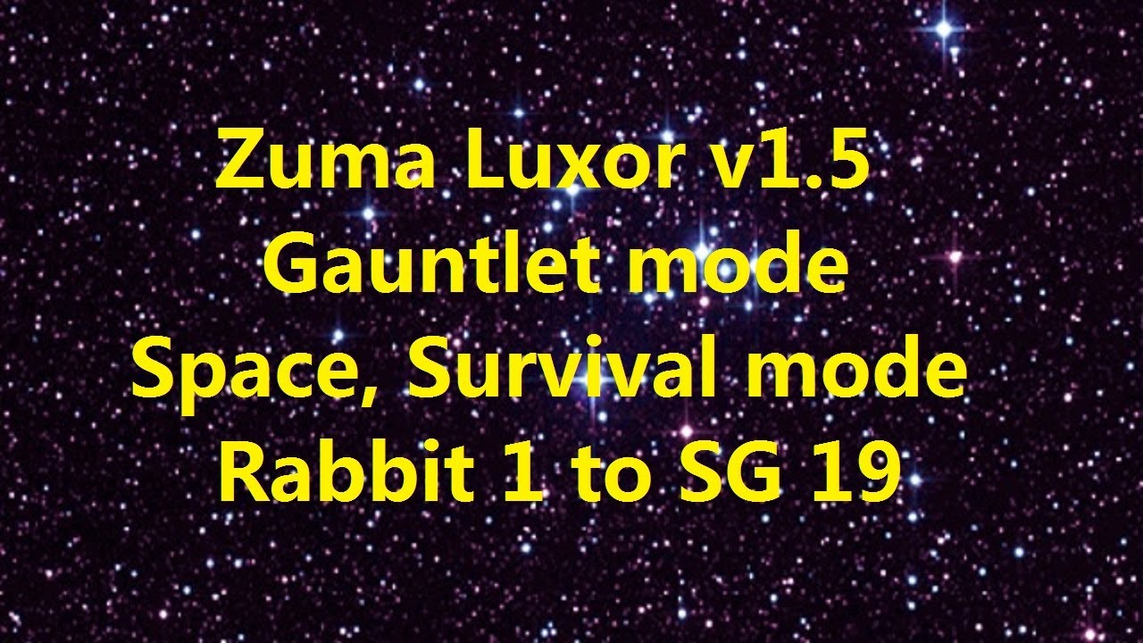 [Zuma Luxor v1.5] Gauntlet mode (Space, Survival mode) - Rabbit 1 to SG ...