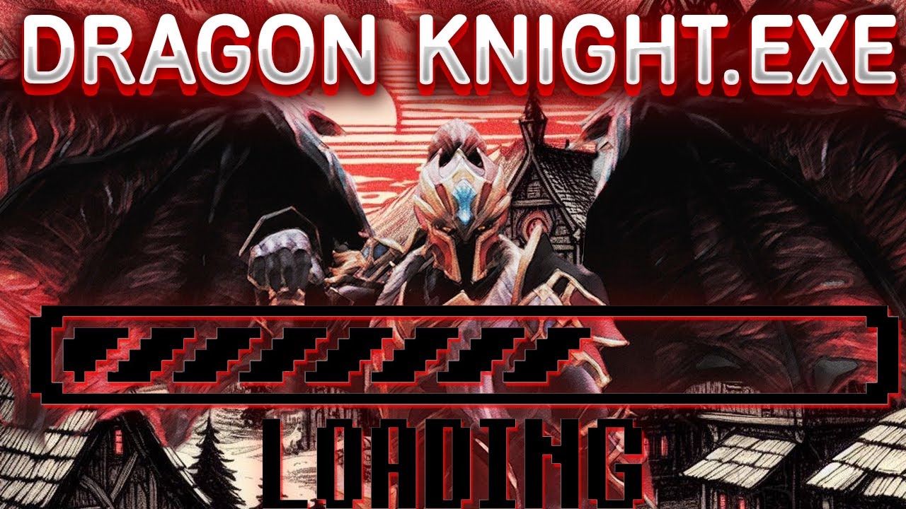 DRAGON KNIGHT.EXE [Дракон испепелит тебя.] - YouTube