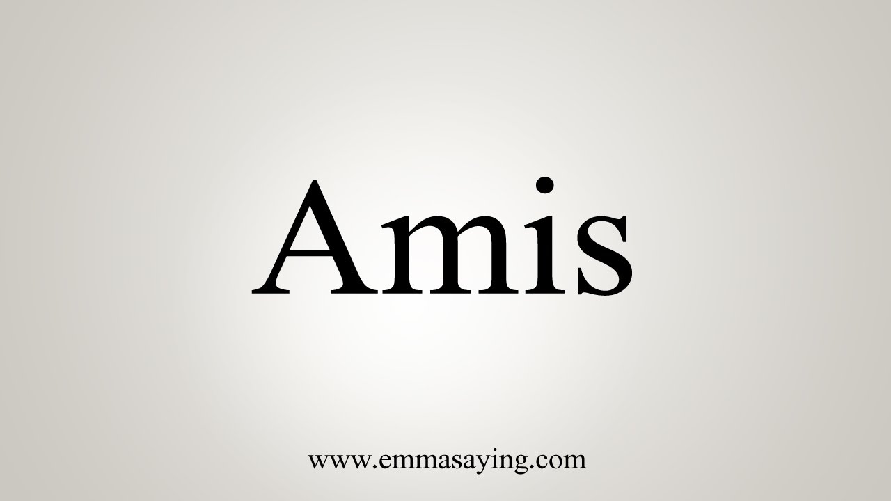 How To Say Amis - YouTube