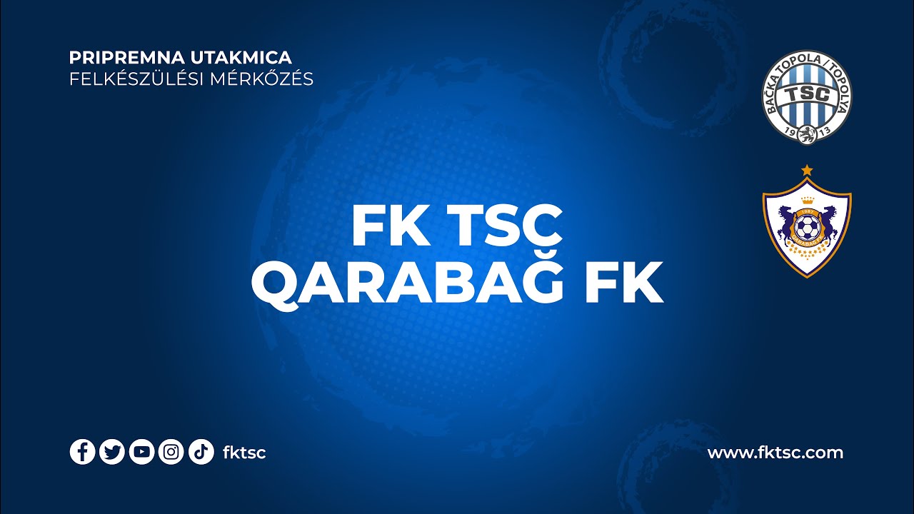 FK TSC - FK QARABAĞ - YouTube