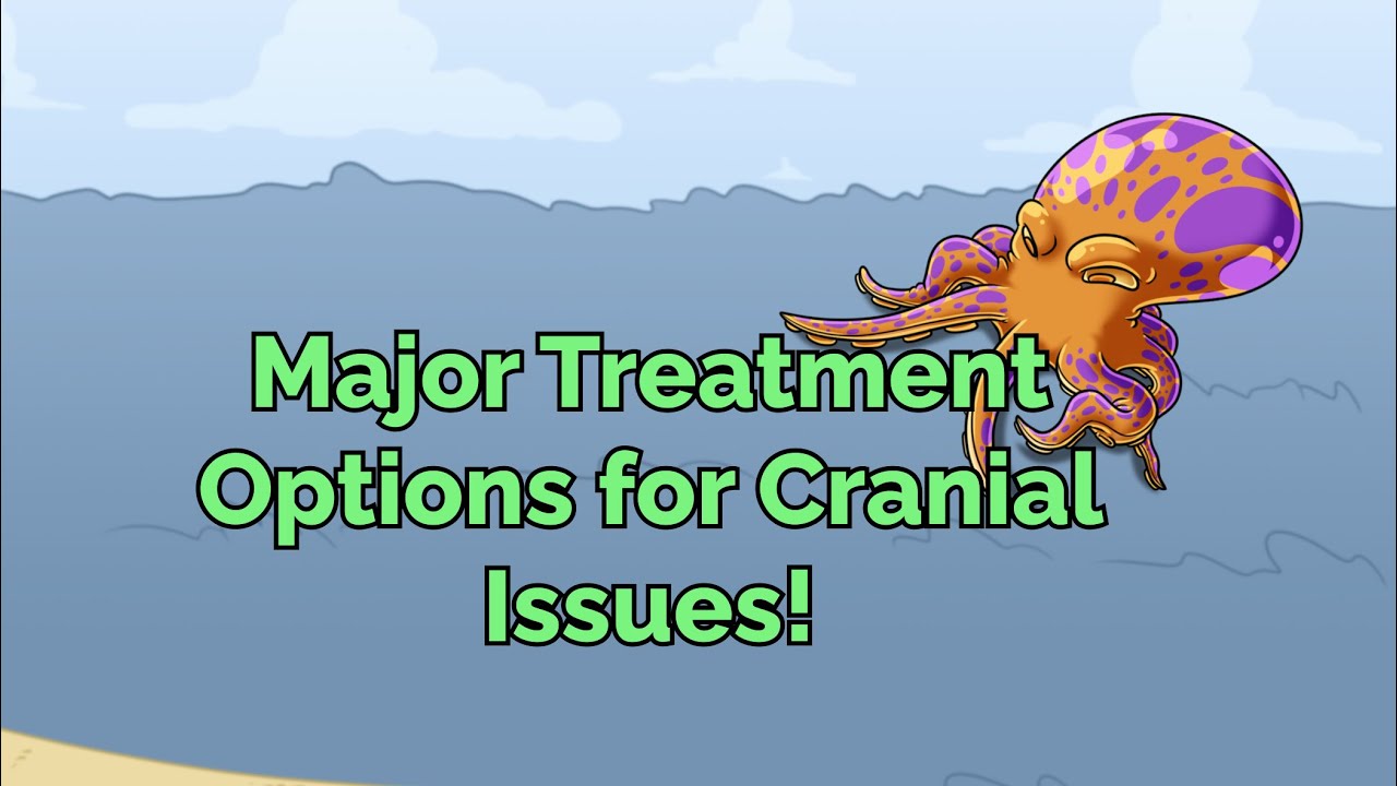 Major Treatment Options for Cranial Issues! (Step 1, COMLEX, NCLEX ...
