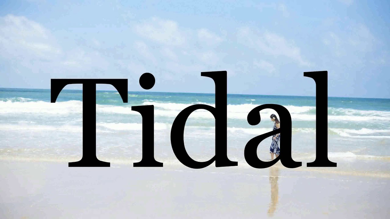 How To Pronounce Tidal🌈🌈🌈🌈🌈🌈Pronunciation Of Tidal - YouTube