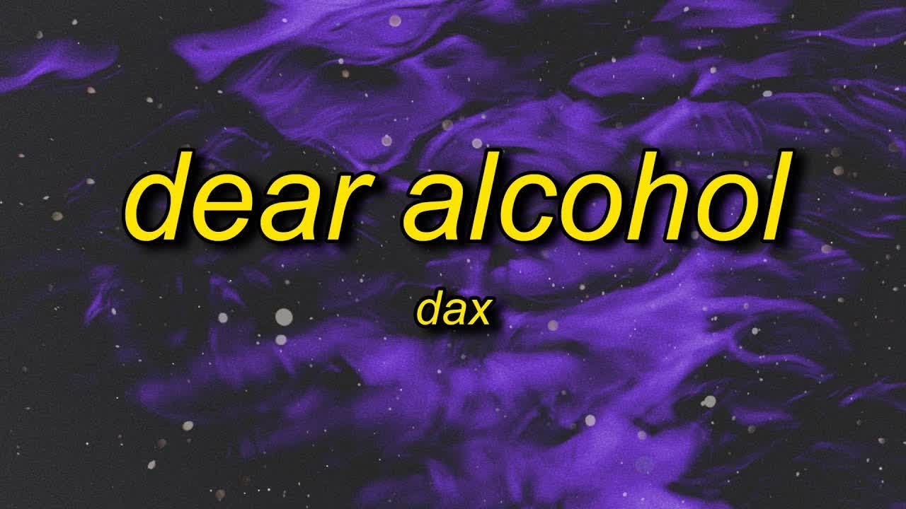 [ 1 HOUR ] Dax - Dear Alcohol (lyrics) i got wasted cause i didn't ...