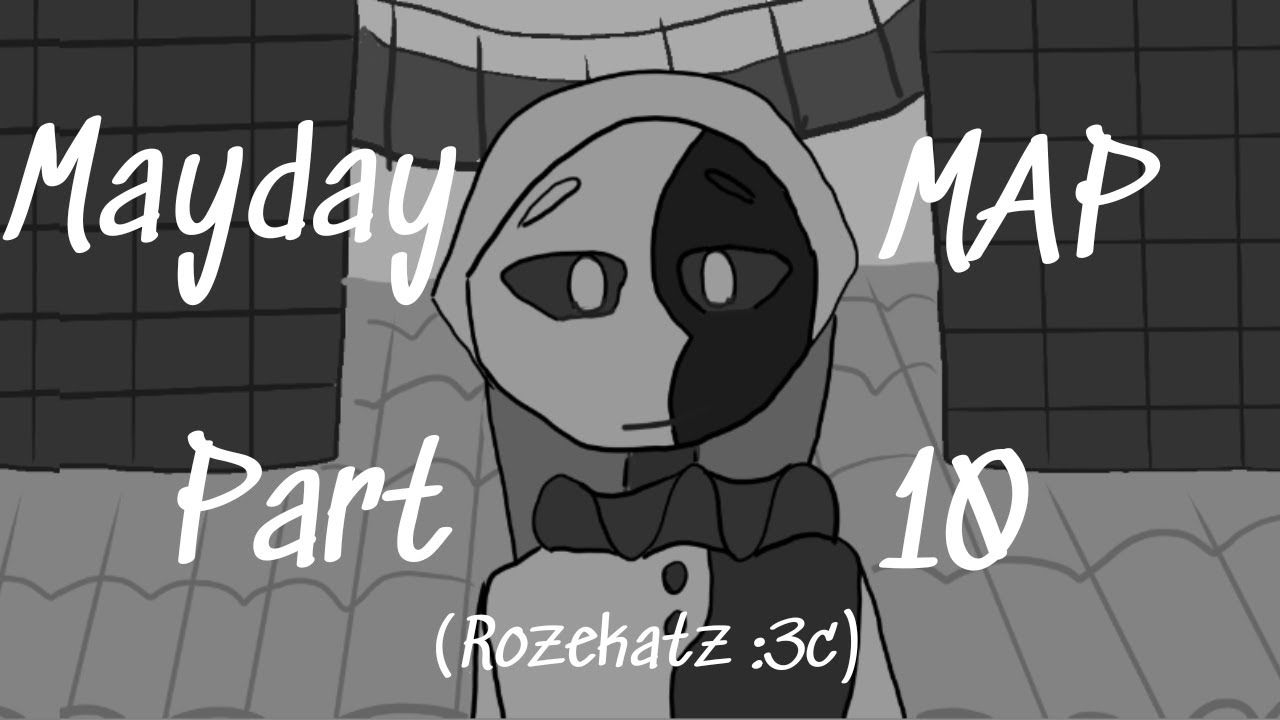 Mayday MAP Part 10 @Rosekatz - YouTube