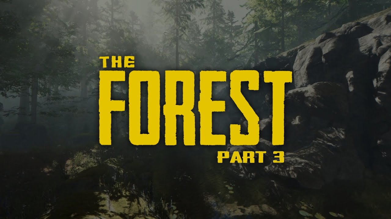 THE FOREST - PART 3 - Survival Gameplay Walkthrough.. (Road to 400 Subs ...