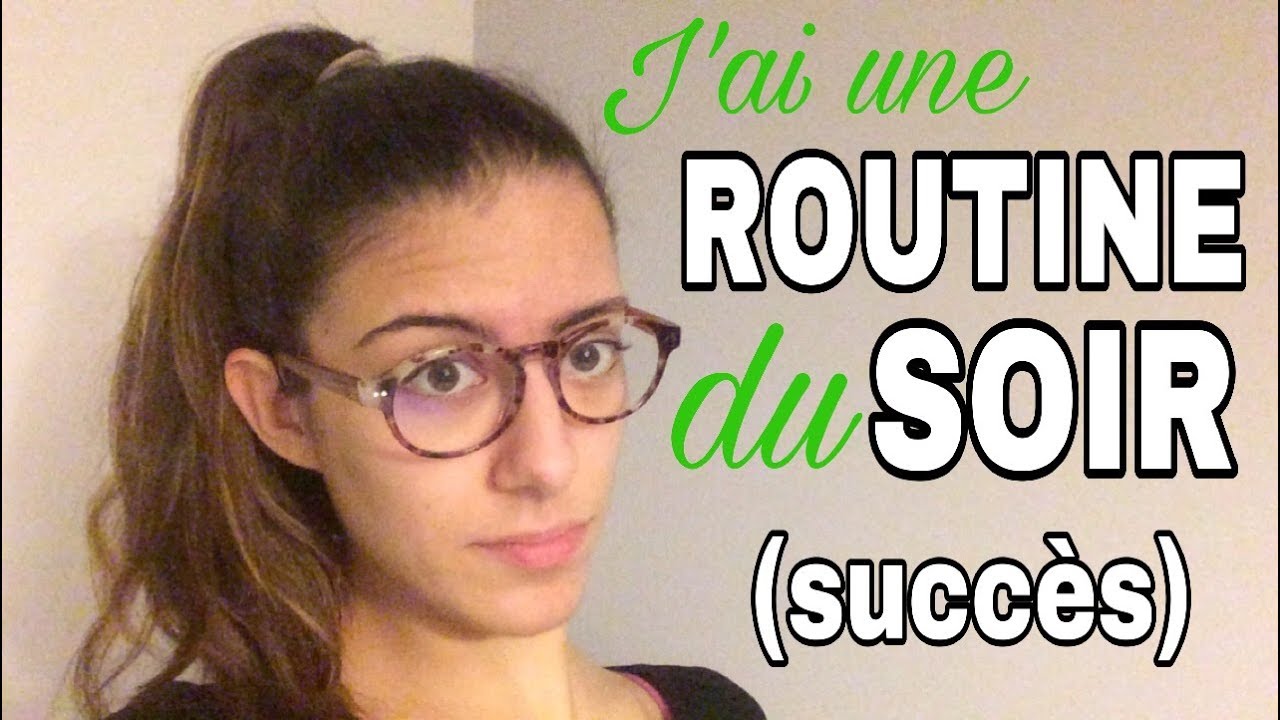 MA ROUTINE du SOIR pour AVOIR du SUCCÈS (et réussir TOUS vos PROJETS ...