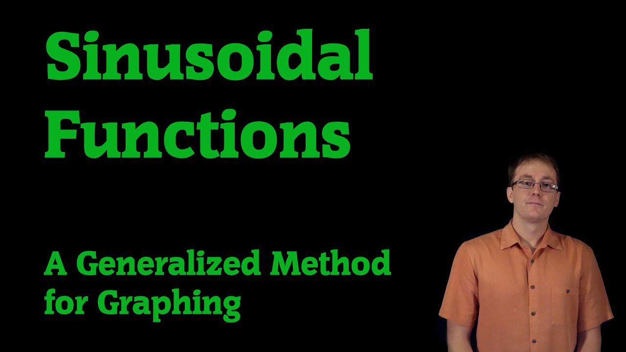 A Generalized Method for Graphing Sinusoidal Graphs - YouTube