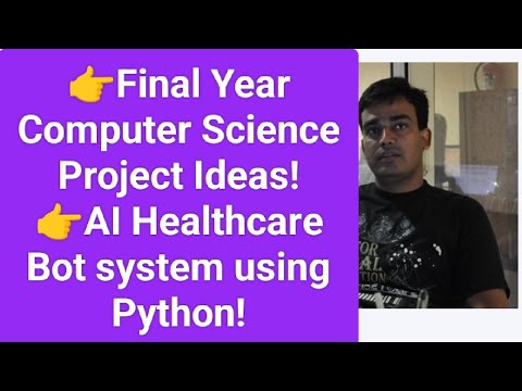 Final Year Computer Science Project Ideas AI Healthcare Bot system using Python - YouTube