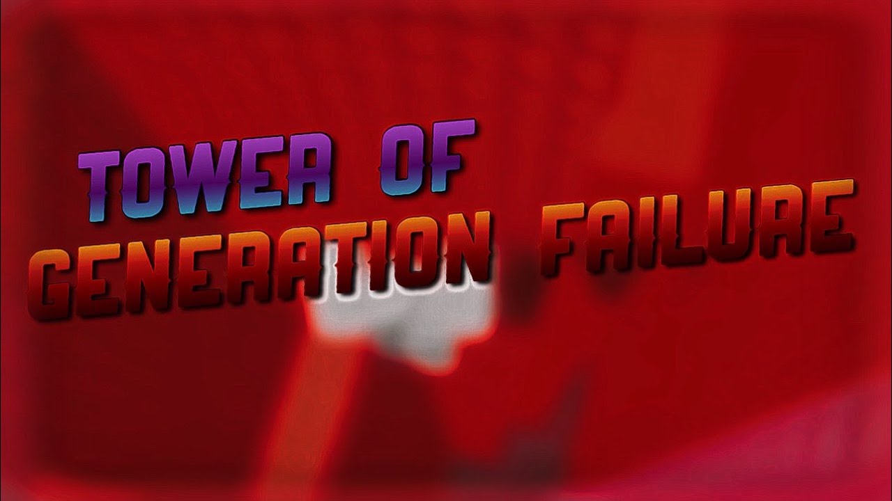Tower of Generation Failure - YouTube