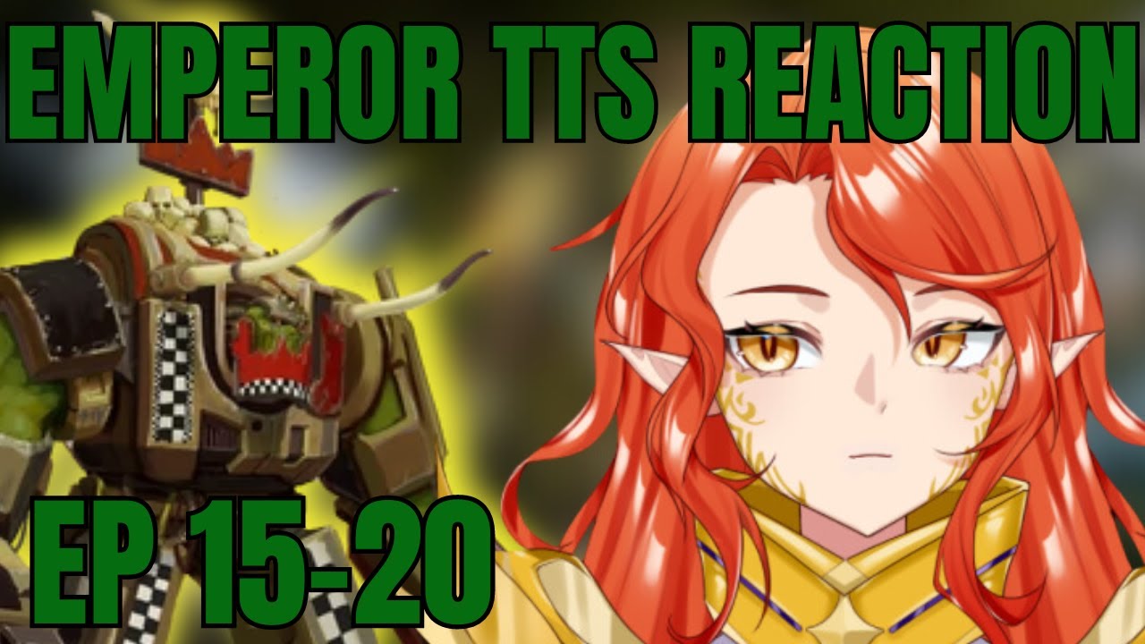 FULL STREAM: Warhammer Vtuber Reacts Emperor TTS EP 15-20 - YouTube