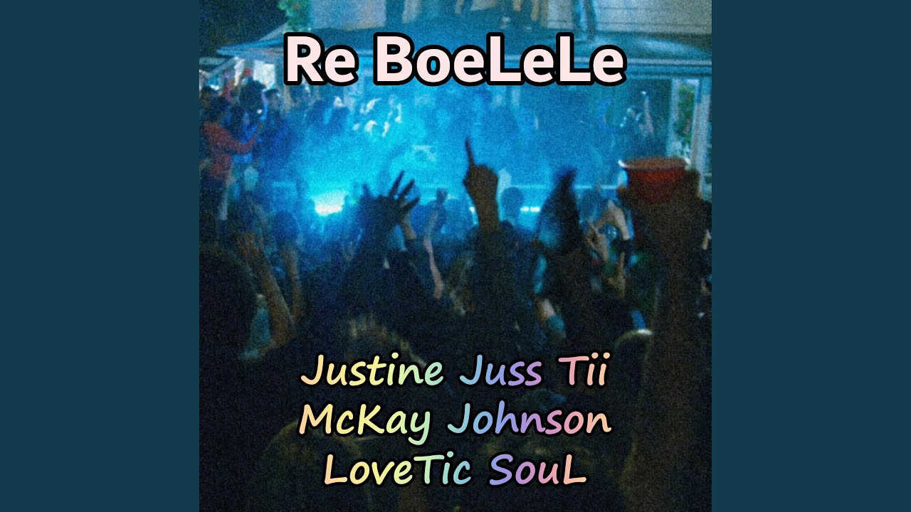 Re BoeLeLe (feat. McKay Johnson & LoveTic SouL) - YouTube