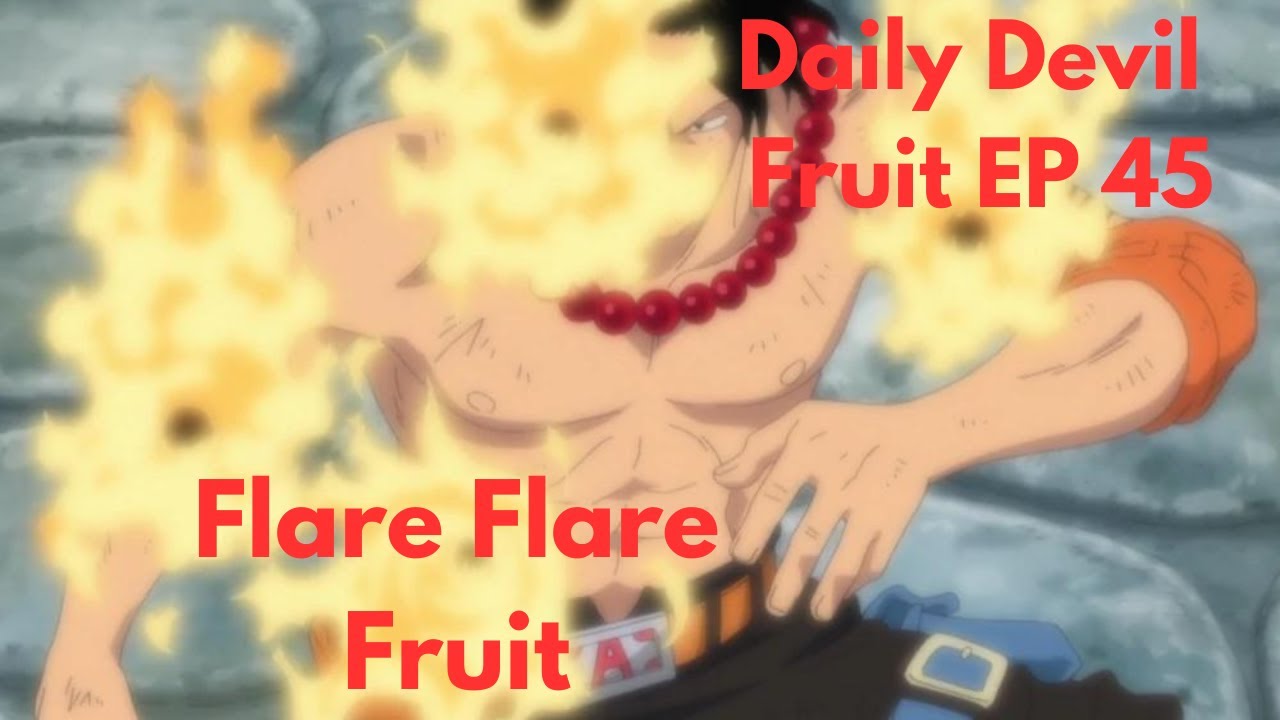 DAILY DEVIL FRUIT EP 45: FLARE FLARE FRUIT - YouTube