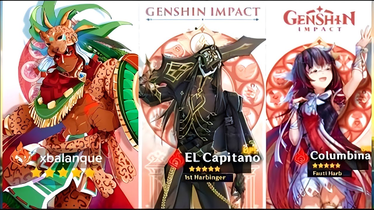 New Update! COLUMBINA ,PYRO ARCHON, XBALANQUE AND CAPITANO INFO ...