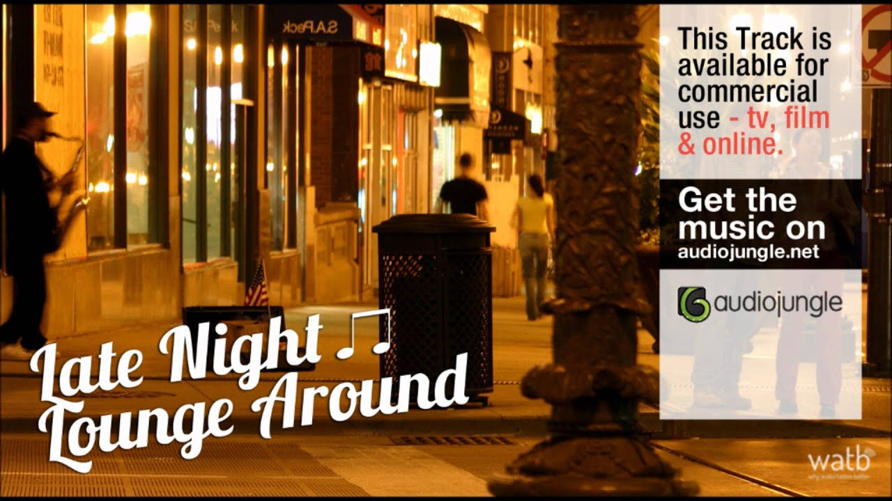 Late Night Lounge Around - Why Audio Tastes Better (AudioJungle) - YouTube