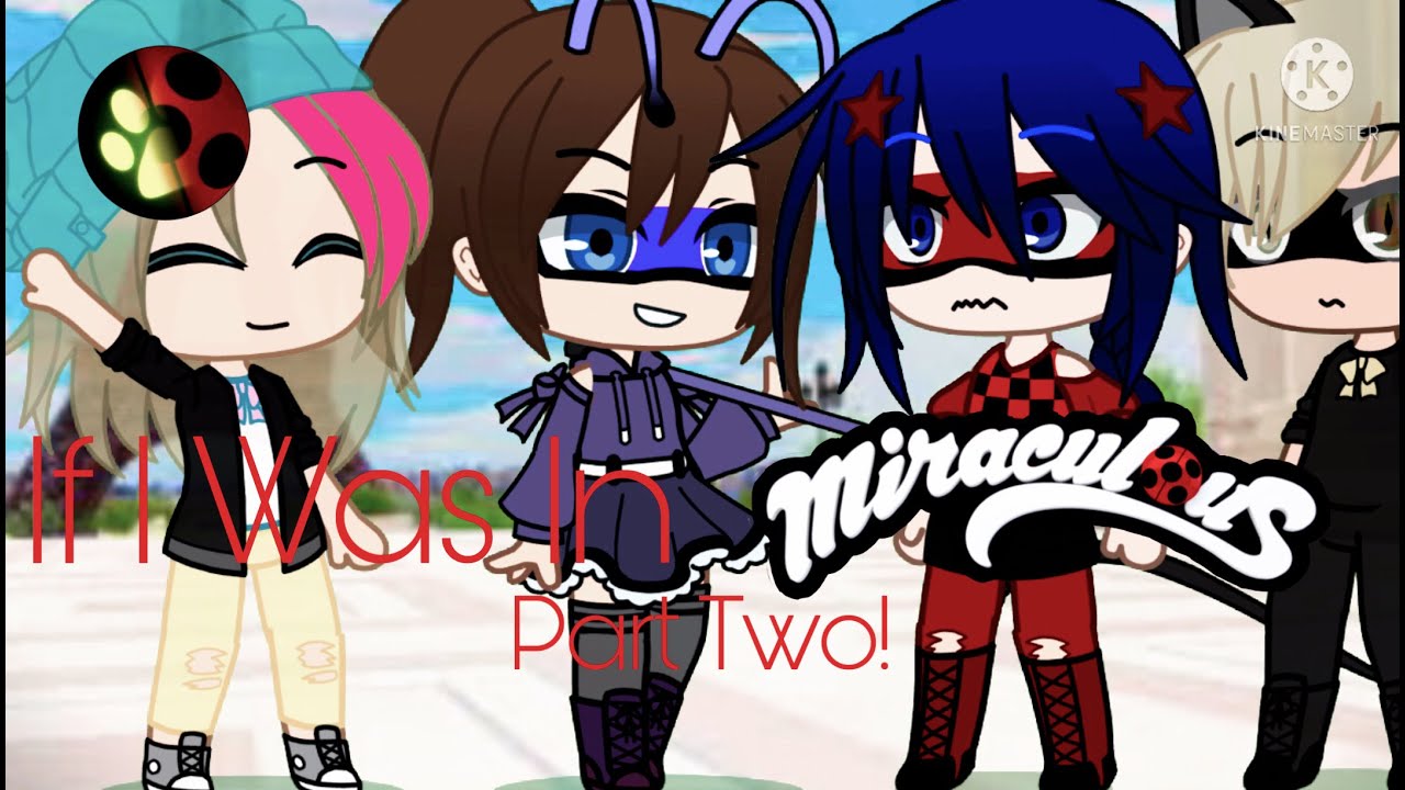 -If I Was In Miraculous Ladybug..- (PART 2) ||Ft. Me Irl|| - YouTube