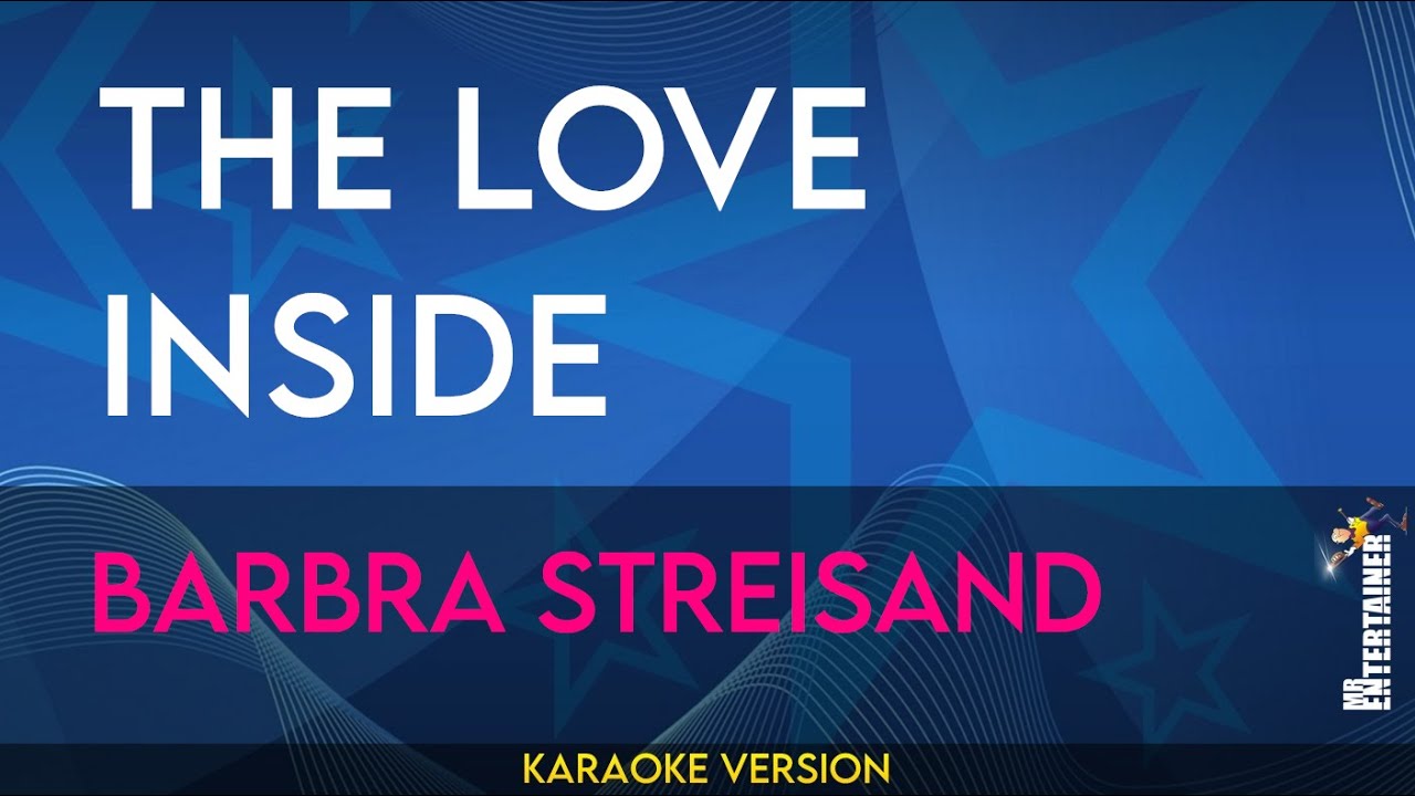 The Love Inside - Barbra Streisand (KARAOKE) - YouTube