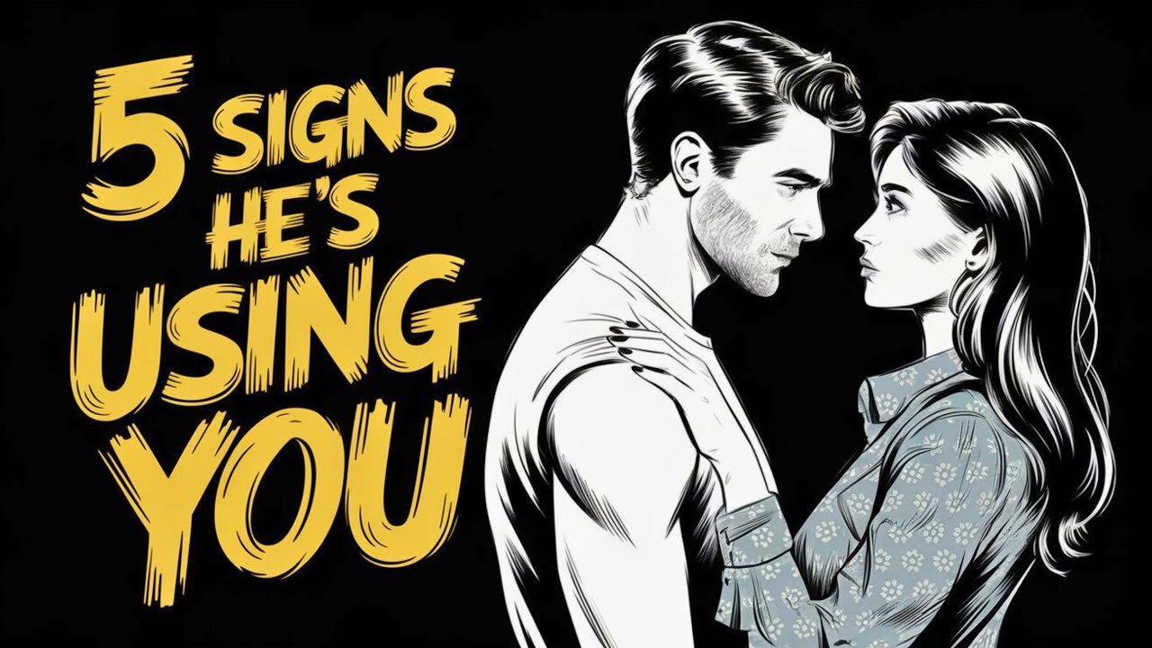 5 Signs He's Using You and How to Spot Them Before It's Too Late - YouTube