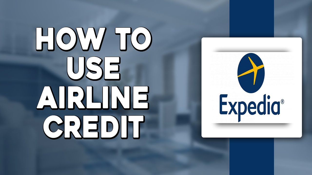 How To Use Airline Credits on Expedia (Quick and Easy) - YouTube