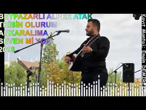 Beypazarlı Alper ATAK Tribin Olurum Ankaralıma Seven Mi Yok