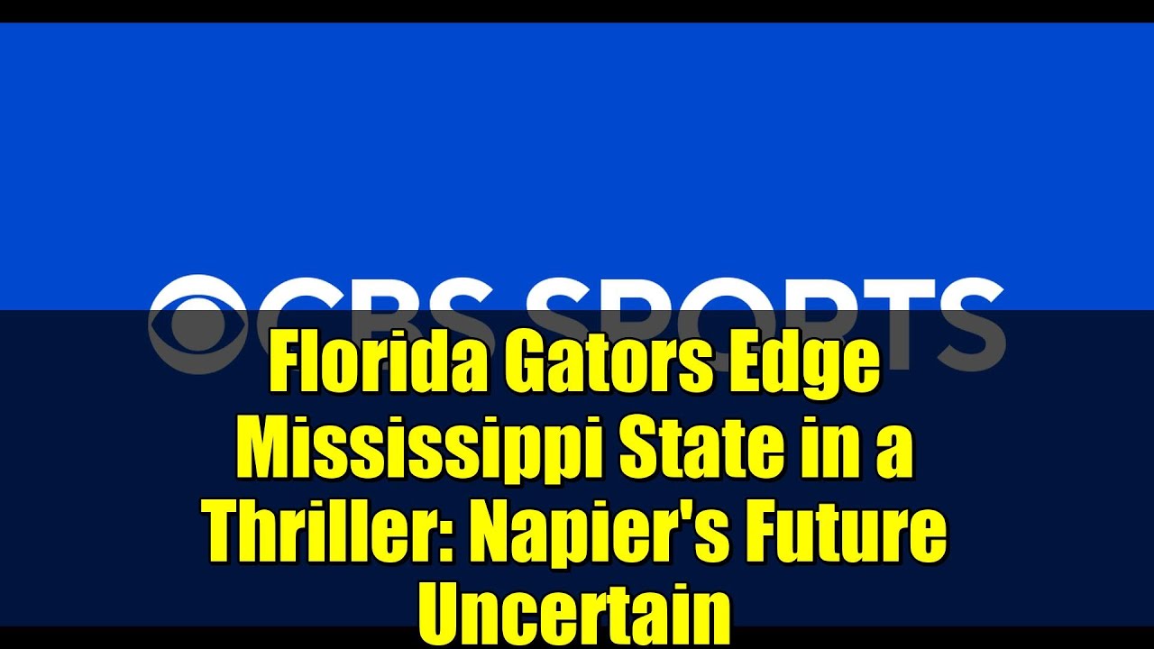 Florida Gators Edge Mississippi State in a Thriller: Napier's Future ...