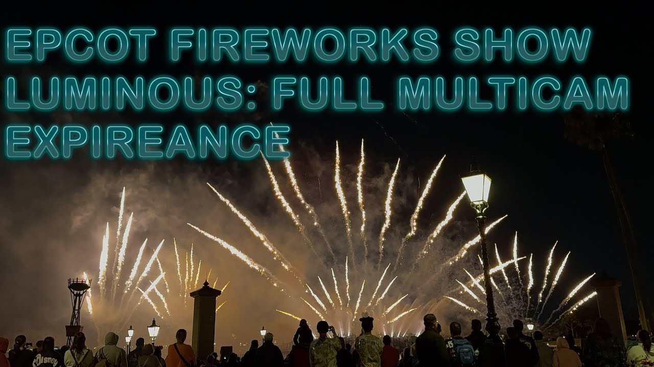 Epcot Fireworks: Luminous: The Symphony of Us Full Multicam Experience ...