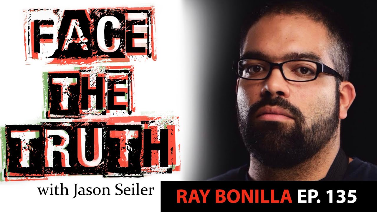 Face the Truth Podcast- Ep.135 W/Ray Bonilla! - YouTube